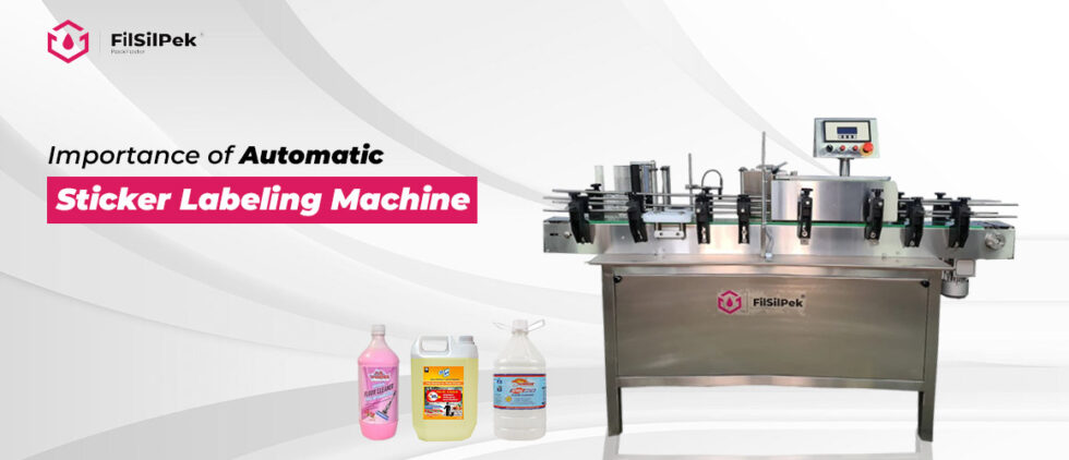 Importance of Automatic Sticker Labeling Machine - Filsilpek