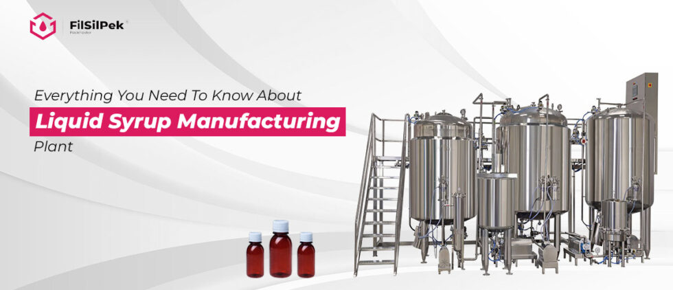 Everything Need To Know About Liquid Syrup Manufacturing Plant